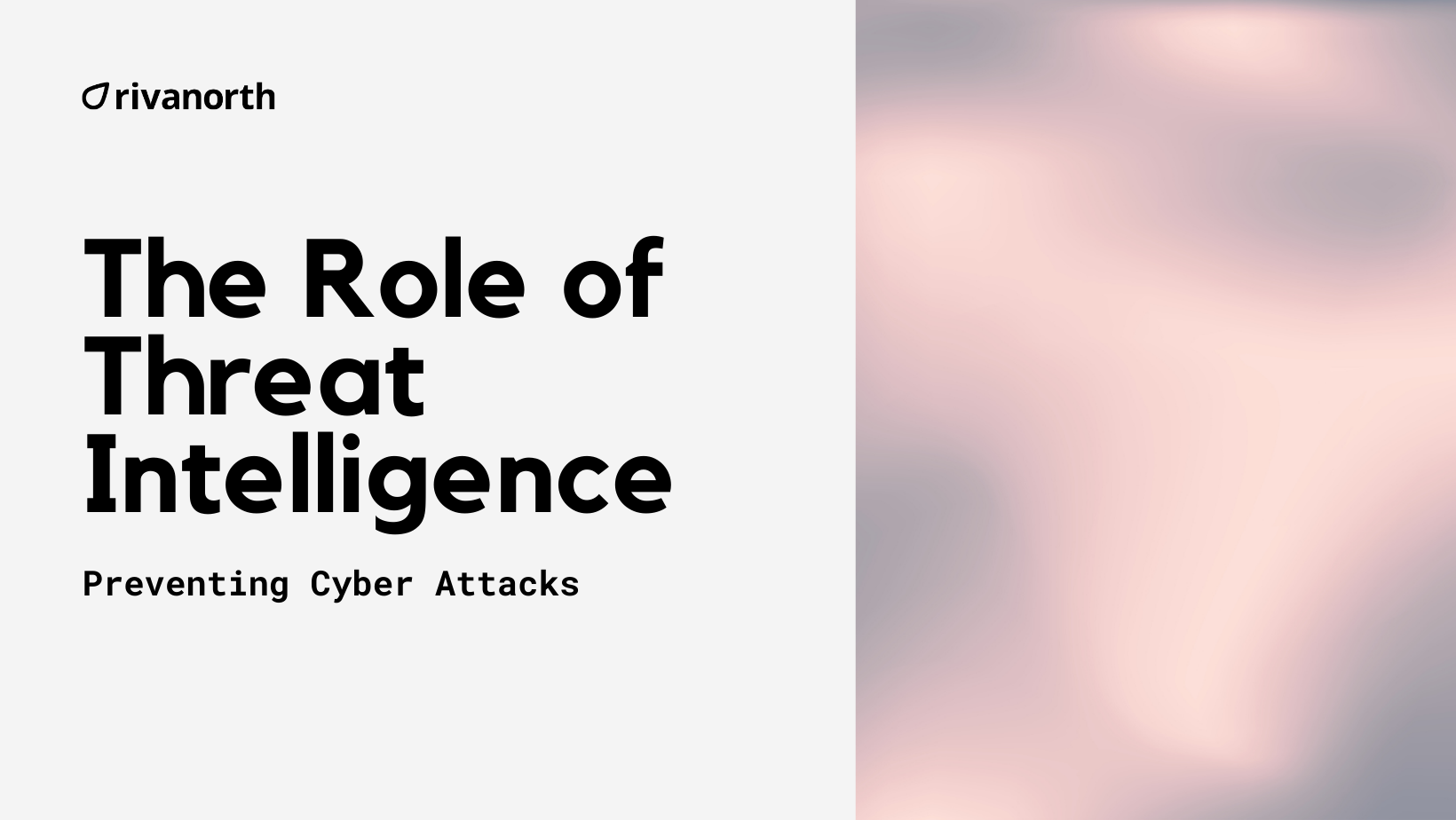 The Role Of Threat Intelligence In Preventing Cyber Attacks